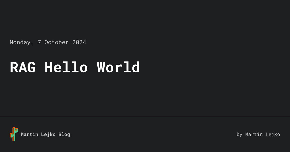 RAG Hello World • Martin Lejko Blog