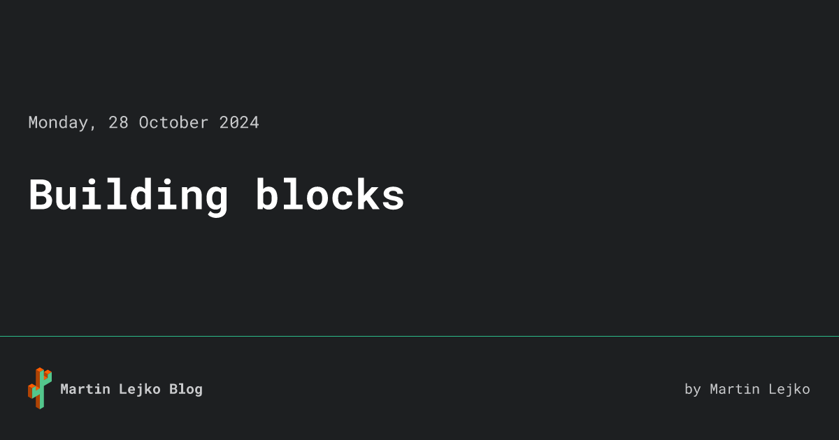 Building blocks • Martin Lejko Blog