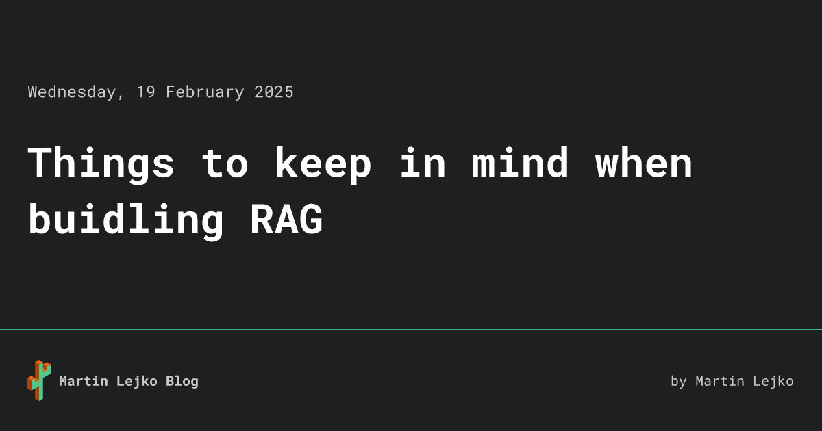Things to keep in mind when buidling RAG • Martin Lejko Blog